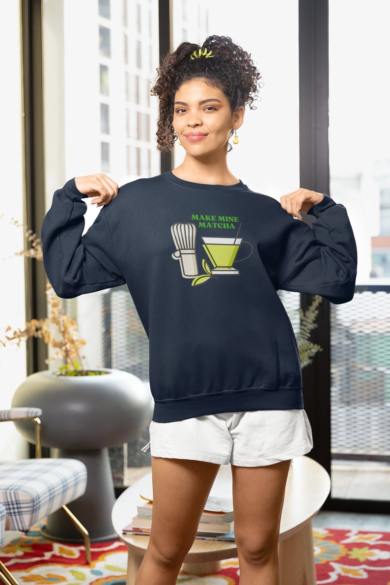 Matcha Sweatshirt, Make Mine Matcha, Matcha Shirt, Matcha Lover, Green ...