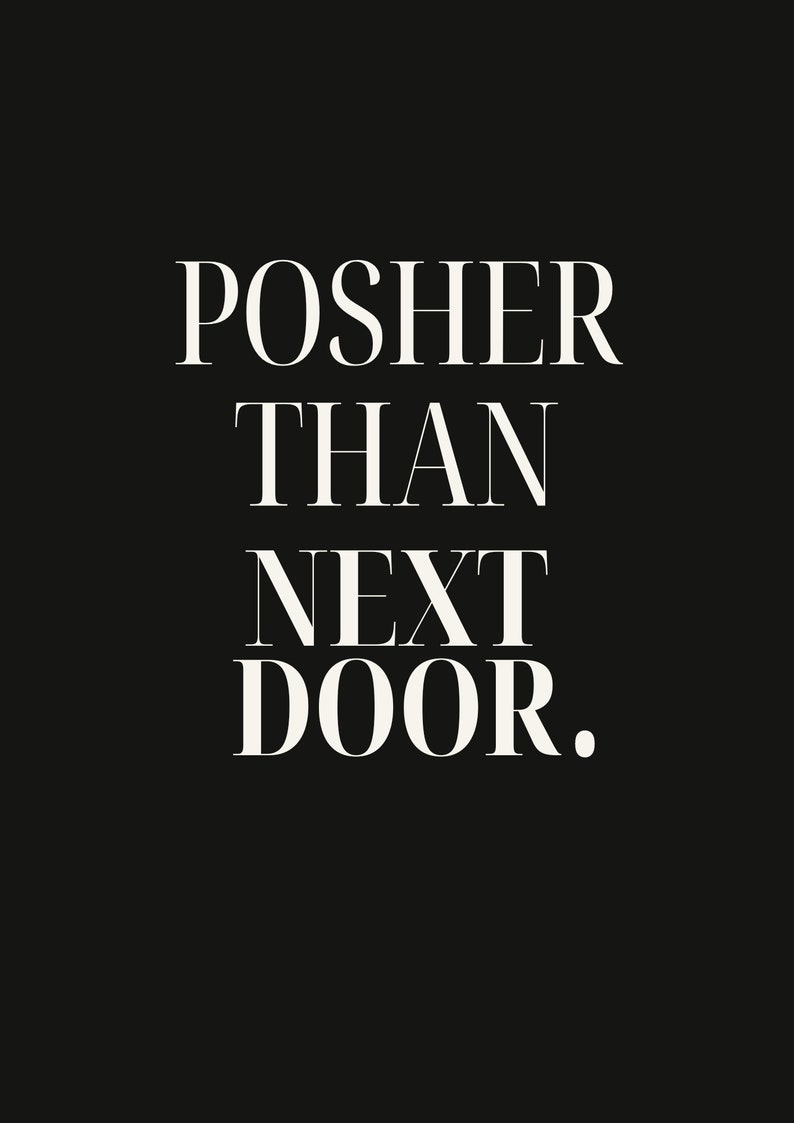 Posher Than Next Door. Frameless Wall Art Print. Snobby, Posh Humour ...