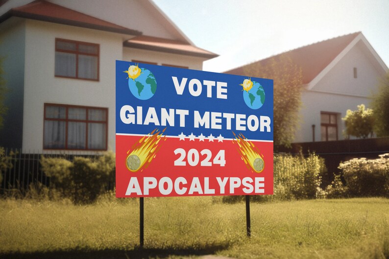 Giant Meteor 2024 Yard Sign Show Your Discontent With Candidates ...