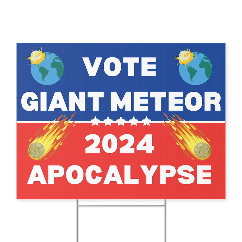 Giant Meteor 2024 Yard Sign Show Your Discontent With Candidates ...
