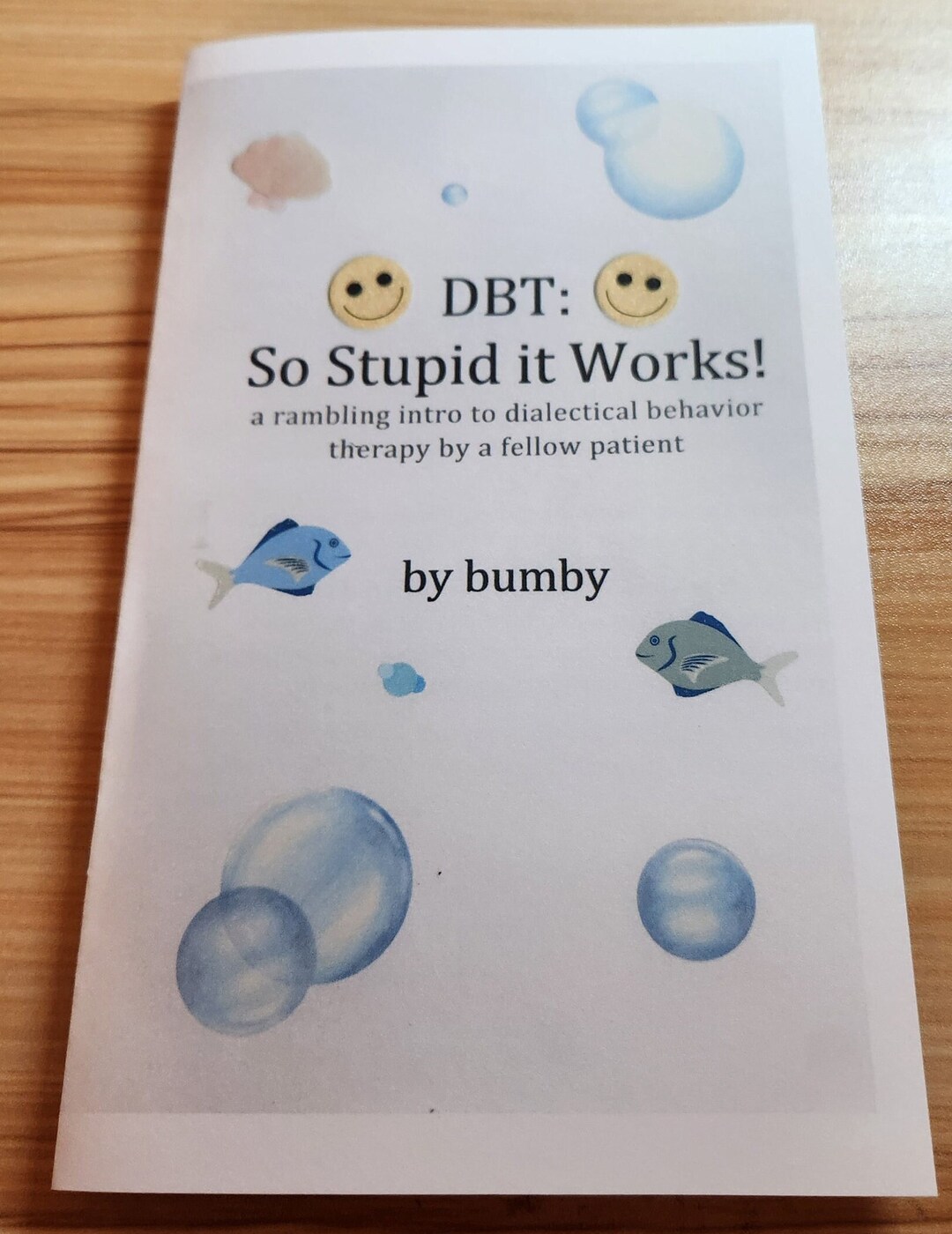 DBT: so Stupid It Works! a Rambling Intro to Dialectical Behavior Therapy by a Fellow Patient ...