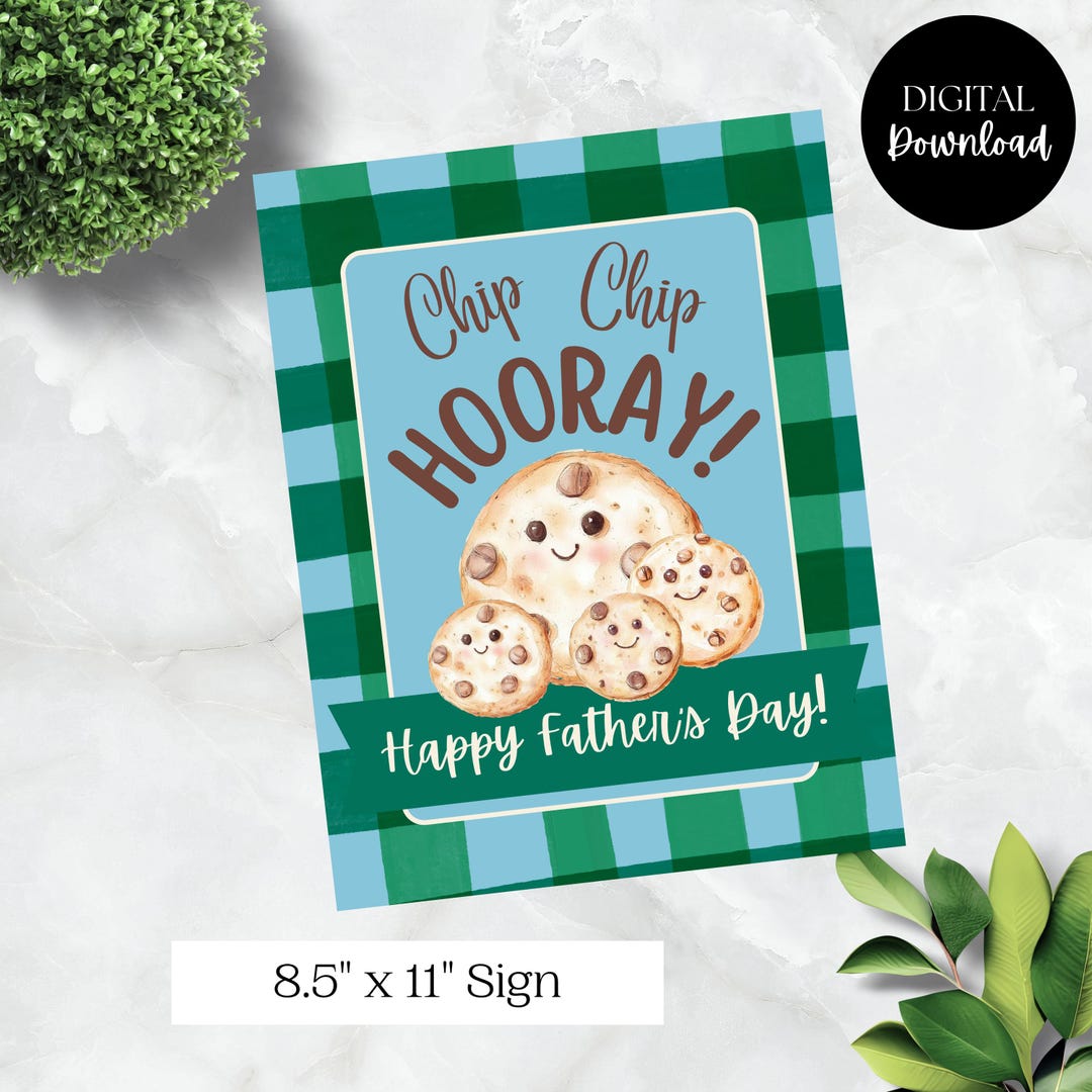 Chip Chip Hooray! Happy Father's Day! 8.5" X 11" Sign, Chocolate Chip ...