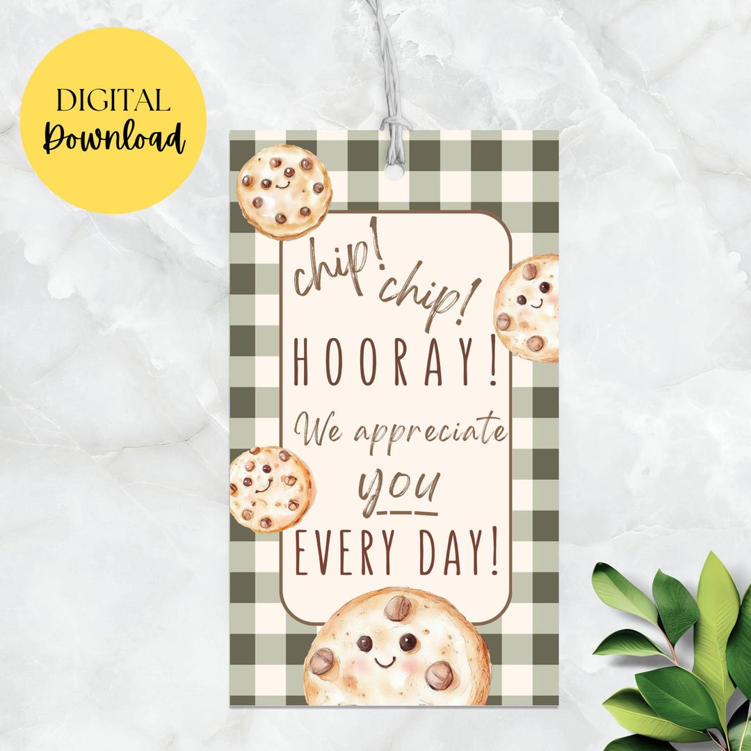 Chip Chip Hooray We Appreciate You Every Day, Chocolate Chip Cookie Tag ...