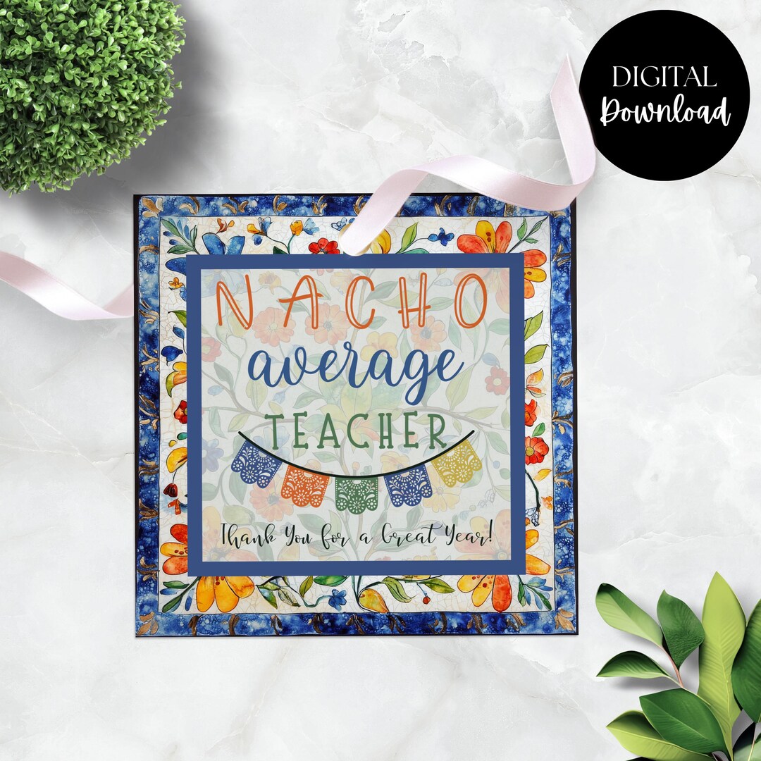 Nacho Average Teacher Gift Tag, Printable Thank You Tag (digital ...