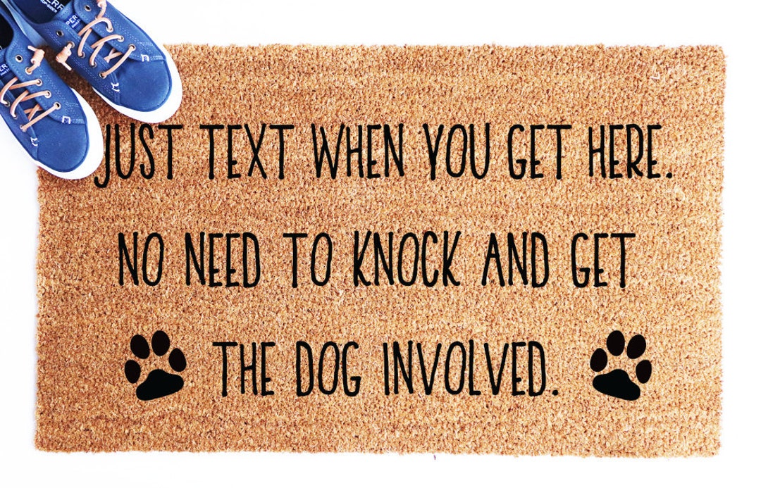 Just Text When You Get Here No Need to Knock Get the Dog Involved ...