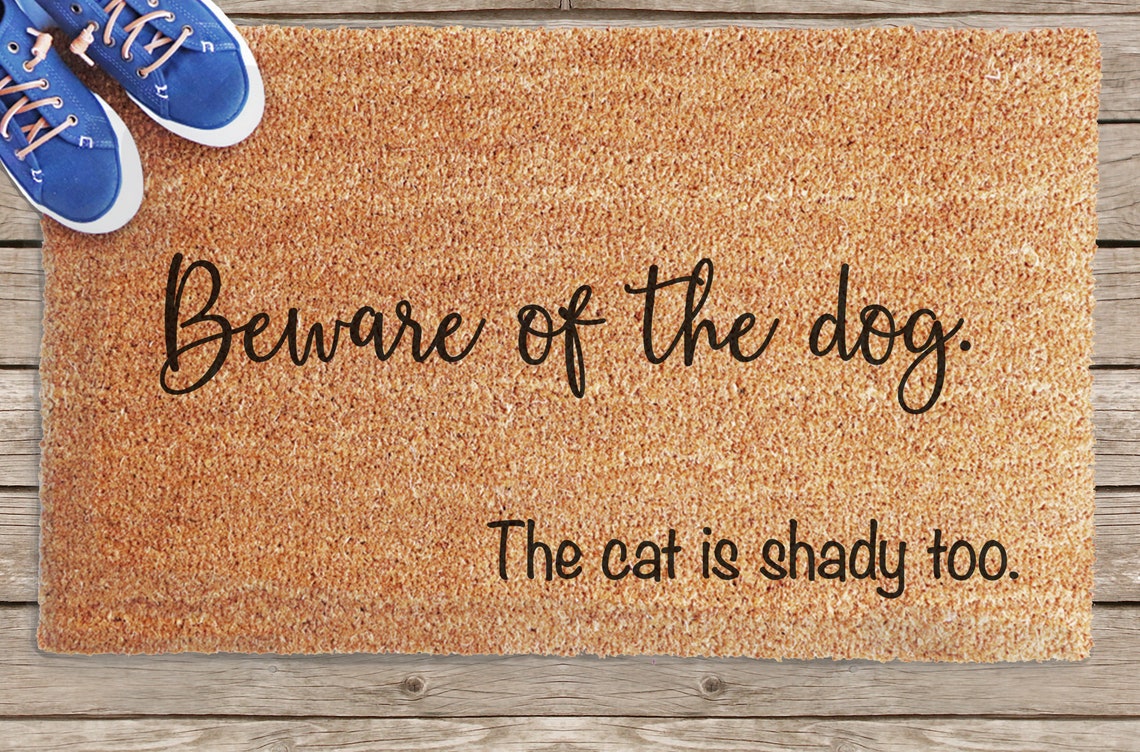 Beware of the Dog the Cat is Shady Too, Dog Doormat, New Home Gift ...