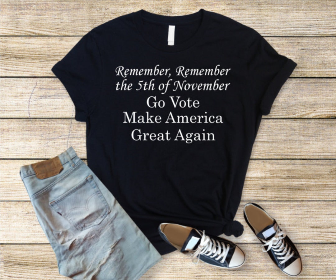 Remember, Remember the 5th of November Shirt, Make America Great Again ...