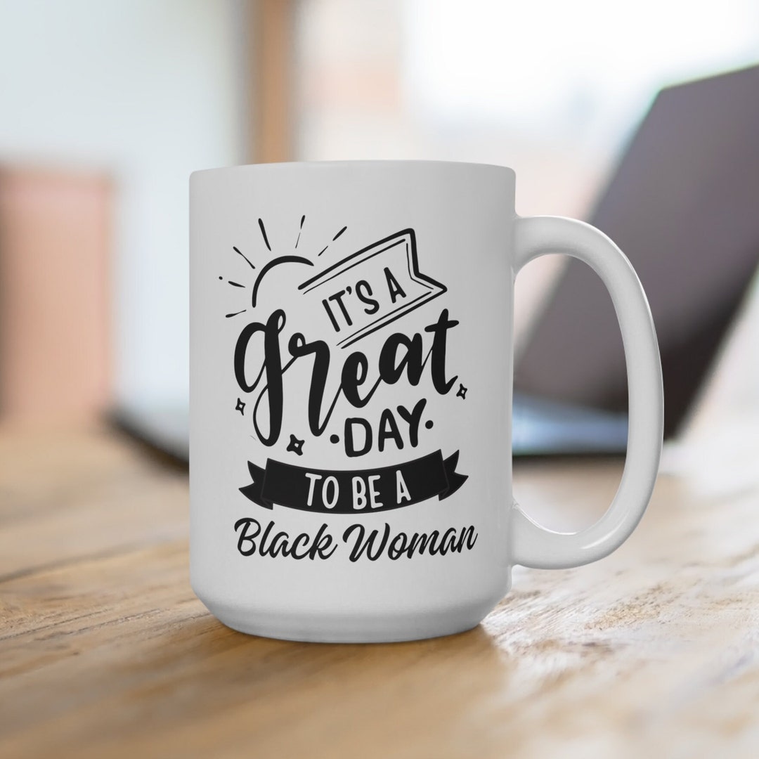 Afro Mug for Black Women Its A Great Day to Be A Black Woman Mug for ...