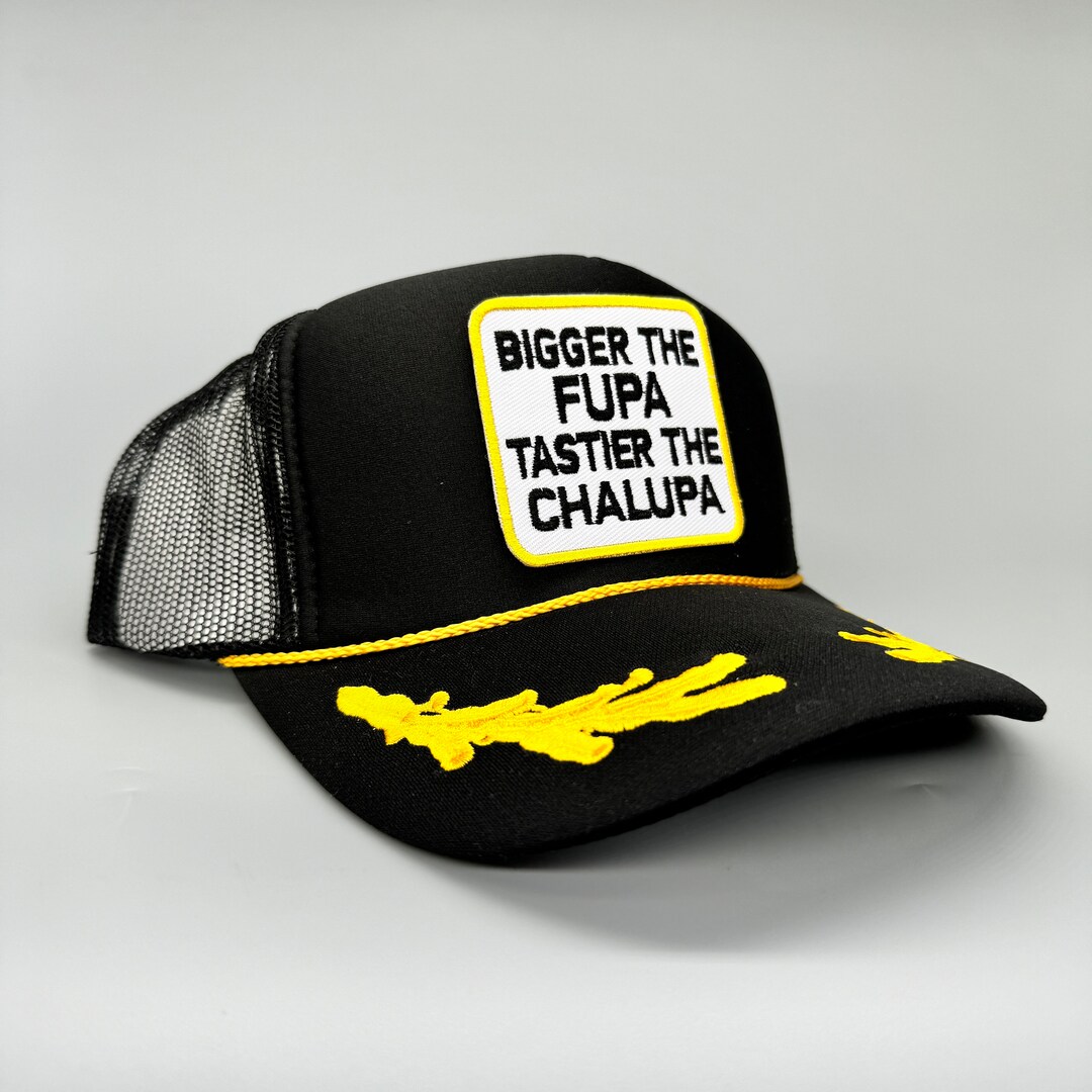 Bigger the Fupa Tastier the Chalupa Black Gold Trucker Hat Snapback ...