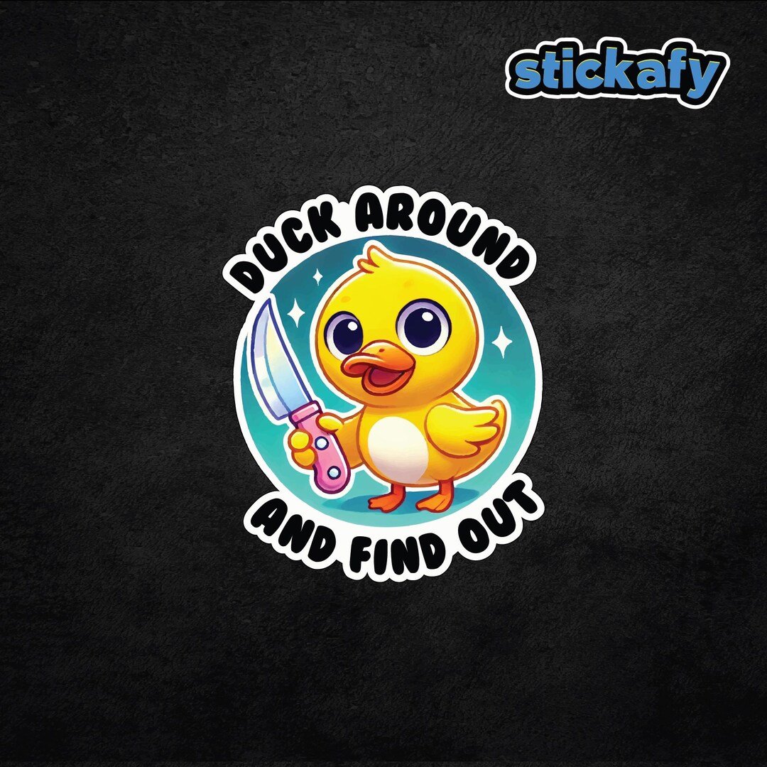 Duck Around and Find Out Sticker - Etsy