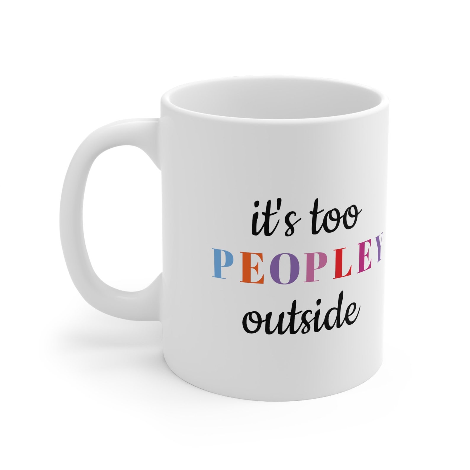 It's Too Peopley Mug, Funny Gift, Funny Mug, Funny Mugs, Mug, Coffee ...