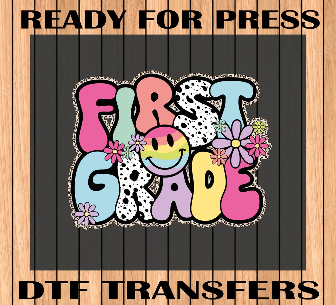 First Grade Ready to Press, First Grade Dtf, First Grade Dtf Transfers ...