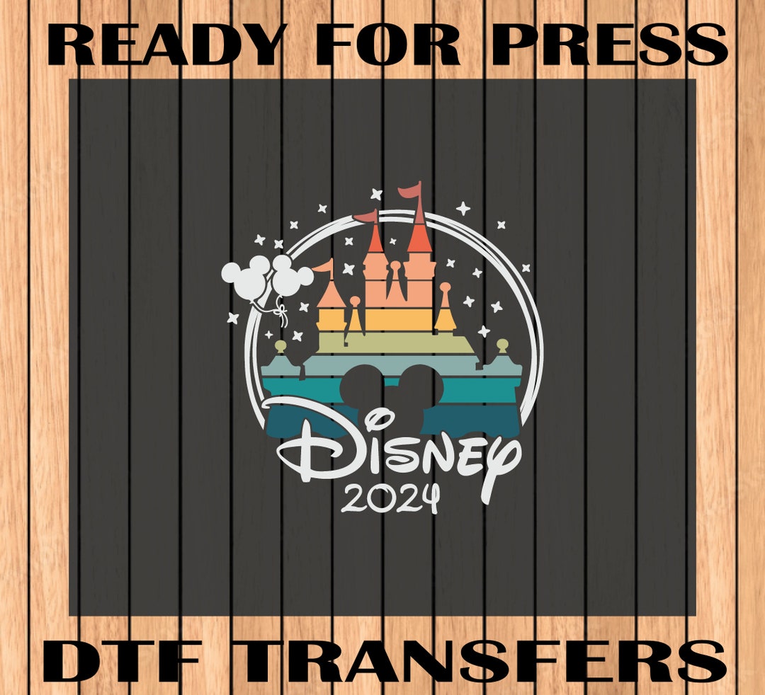 Disney Trip 2024 Ready to Press, Disney Heat Transfers, Disney Dtf ...