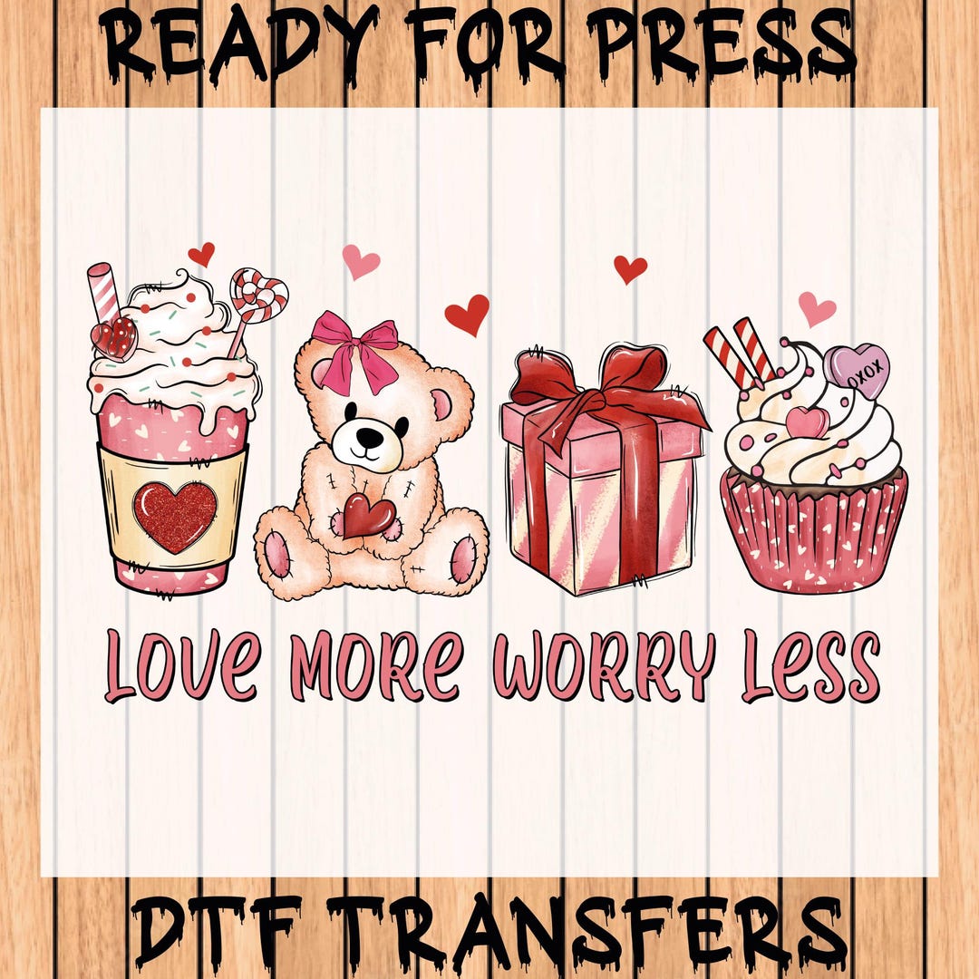 Love More Worry Less Valentine Ready to Press, Valentines Coffee Day ...