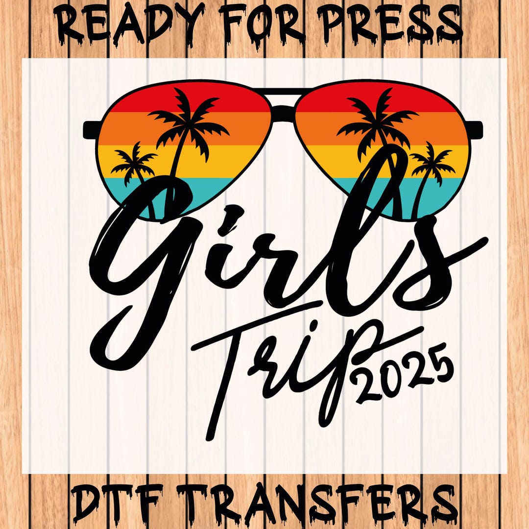 Girl's Trip 2025 Ready to Press, Girl's Weekend 2025 Dtf, Great Times ...