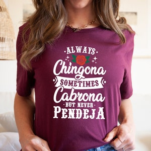 Always Chingona Sometimes Cabrona but Never Pendeja T-shirt, Latin ...