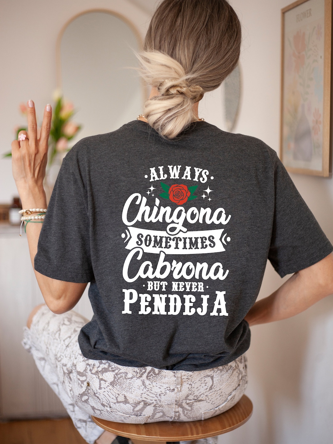 Always Chingona Sometimes Cabrona But Never Pendeja T Shirt Latin
