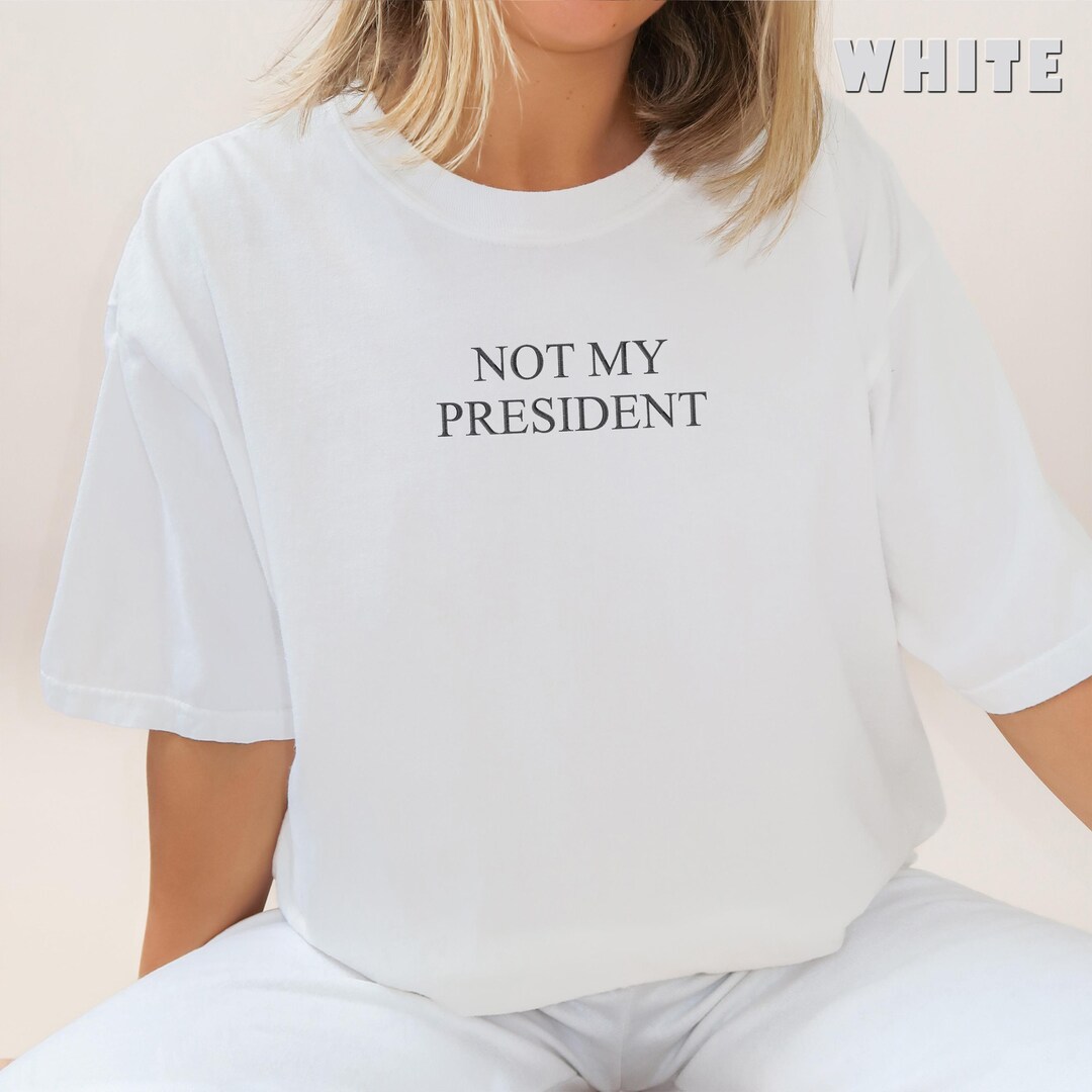 Embroidered Not My President Shirt, Anti-trump Shirt, Feminist Shirt ...