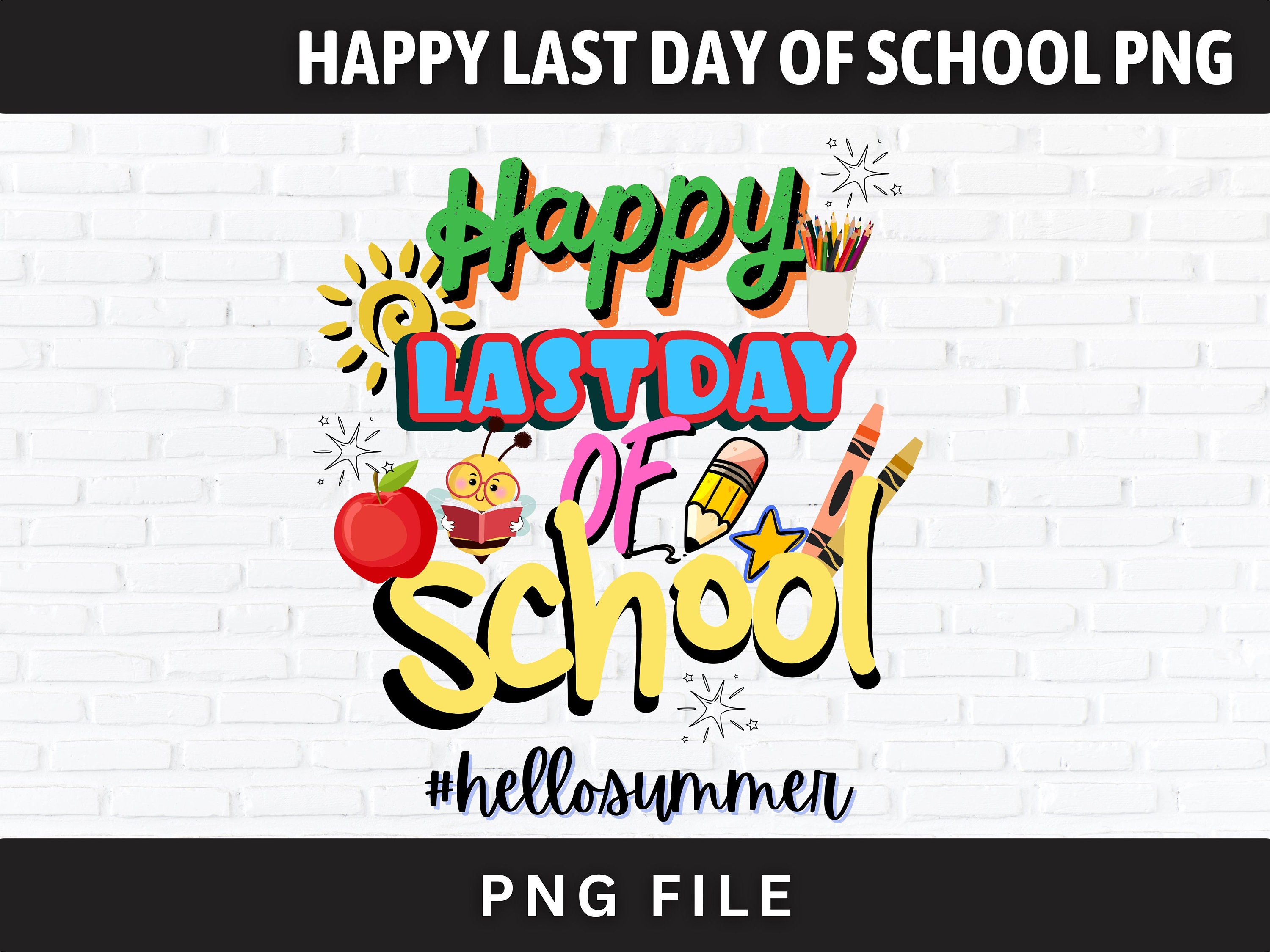 Happy Last Day of School PNG Digital Design, School Clipart for Shirts ...