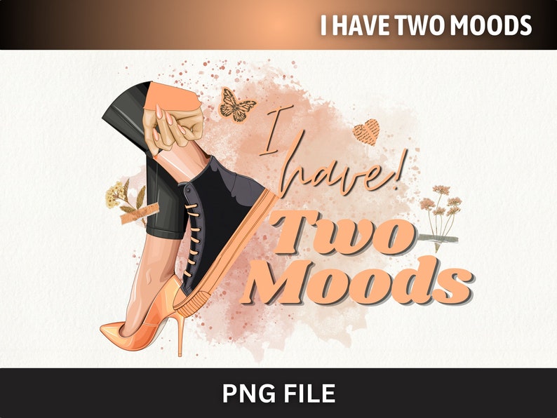 I Have Two Moods Png I Have Two Moods Sneaker and Heels Png Sublimation ...