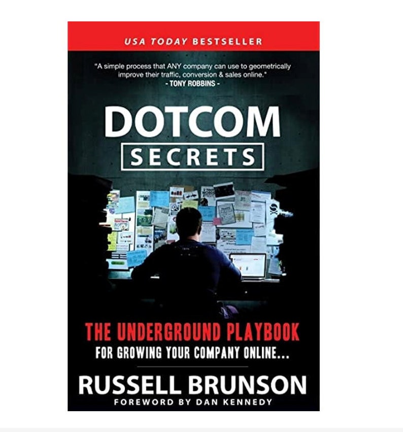 Dotcom Secrets: the Underground Playbook for Growing Your Company Online... by Russell Brunson ...