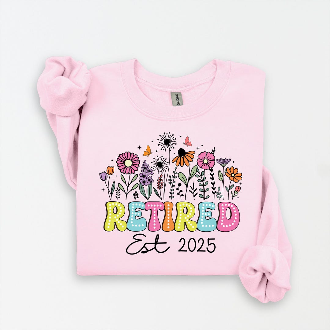 Custom Retirement Sweatshirt: Floral Retired Est 2025 Gift - Etsy