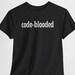Code-blooded Tee, Funny Code Programmer, IT T-shirt Tee, Geek Nerd Present, Web Tech Developer ...