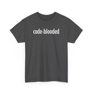 Code-blooded Tee, Funny Code Programmer, IT T-shirt Tee, Geek Nerd Present, Web Tech Developer ...