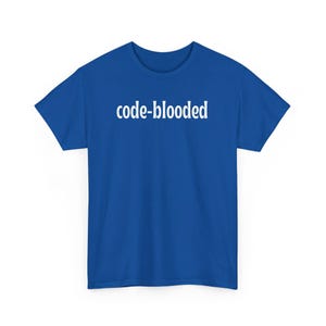 Code-blooded Tee, Funny Code Programmer, IT T-shirt Tee, Geek Nerd Present, Web Tech Developer ...
