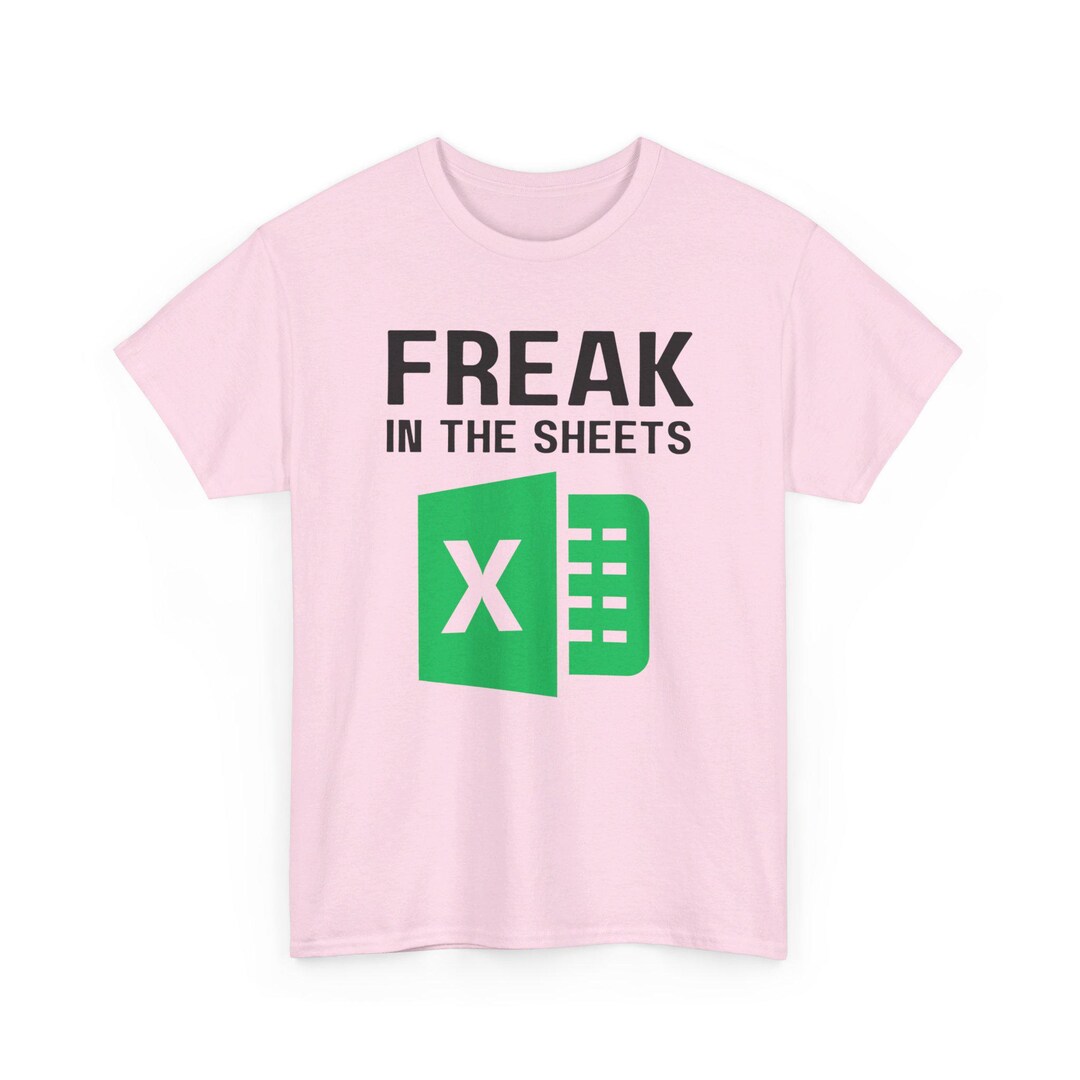 Freak in the Sheets Spreadsheets T-shirt, Funny Unisex T-shirt, Excel ...