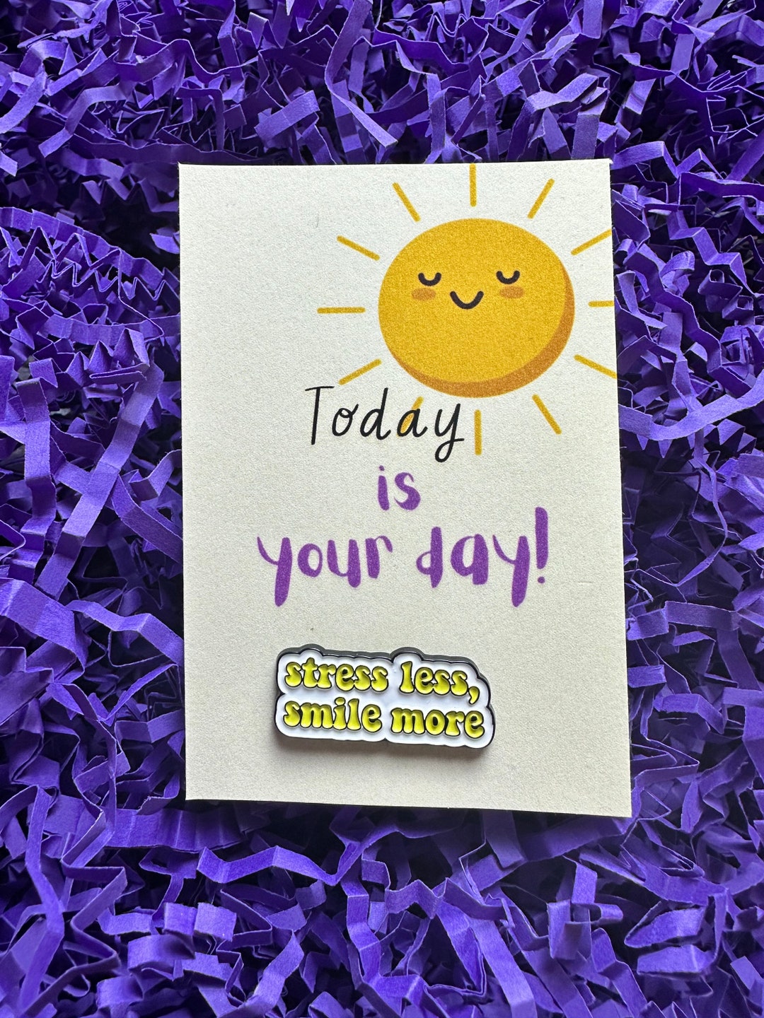 Stress Less, Smile More Pin on 'today is Your Day' Card, Gift for ...