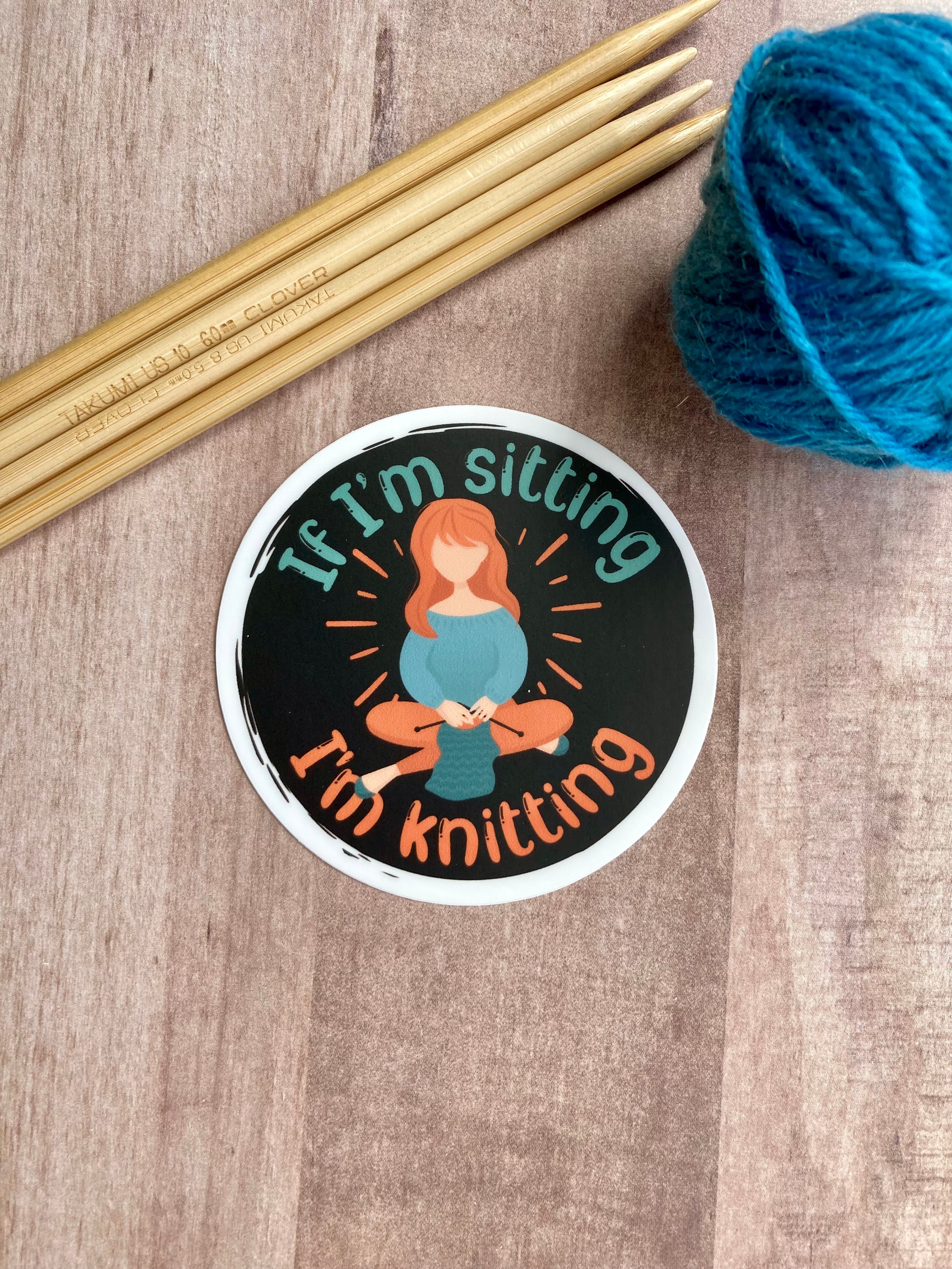 Knitting Lover Sticker, "if I'm Sitting I'm Knitting", Crafting Decal ...
