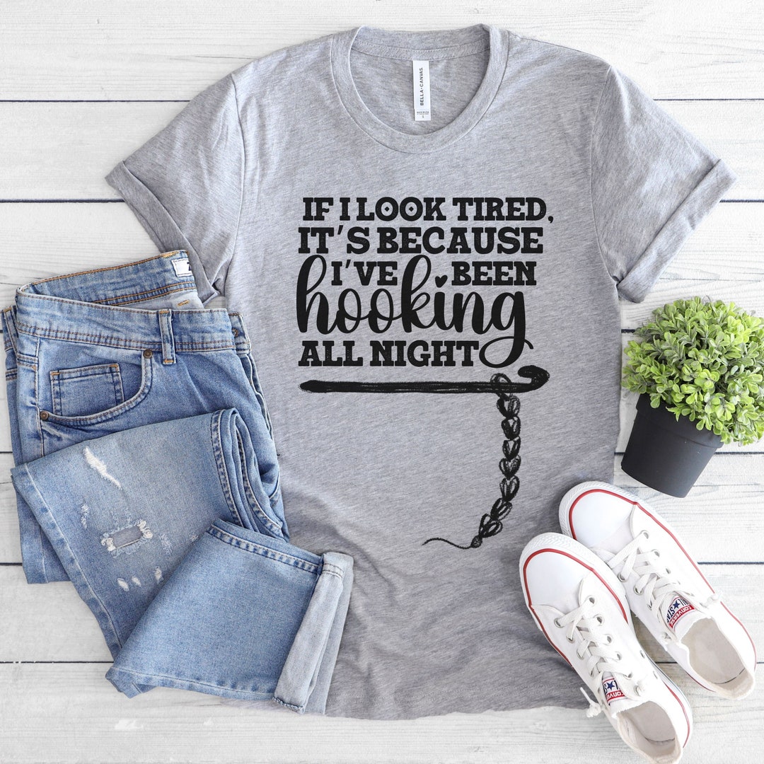 Funny Crochet Shirt, Crocheting Humor, Hooking All Night, Gift for Her ...
