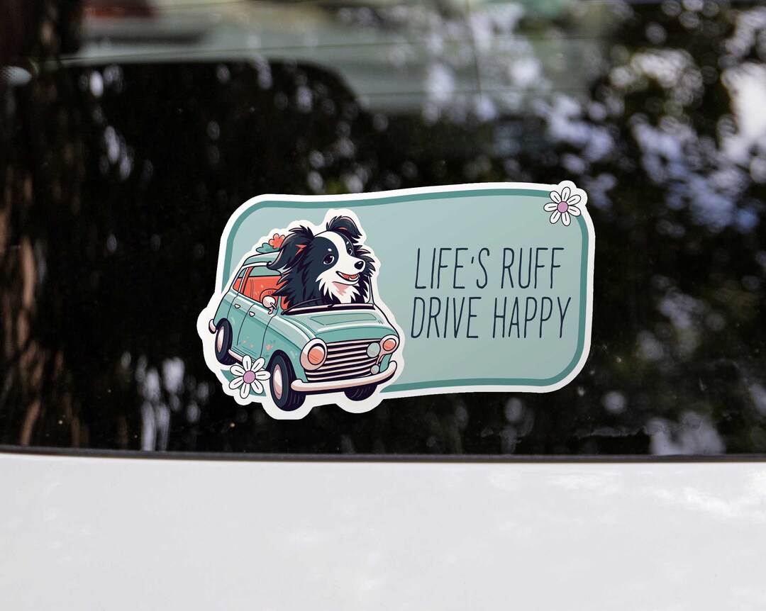 Dog Bumper Sticker "life's Ruff, Drive Happy" | Car Window Sticker ...