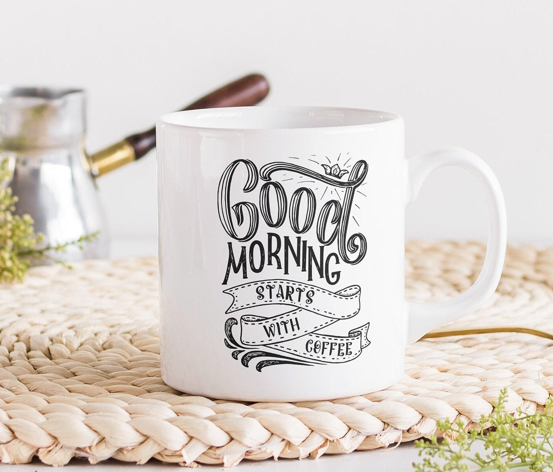Good Morning Coffee Mug Perfect for Coffee & Tea Lovers Gift Mug ...