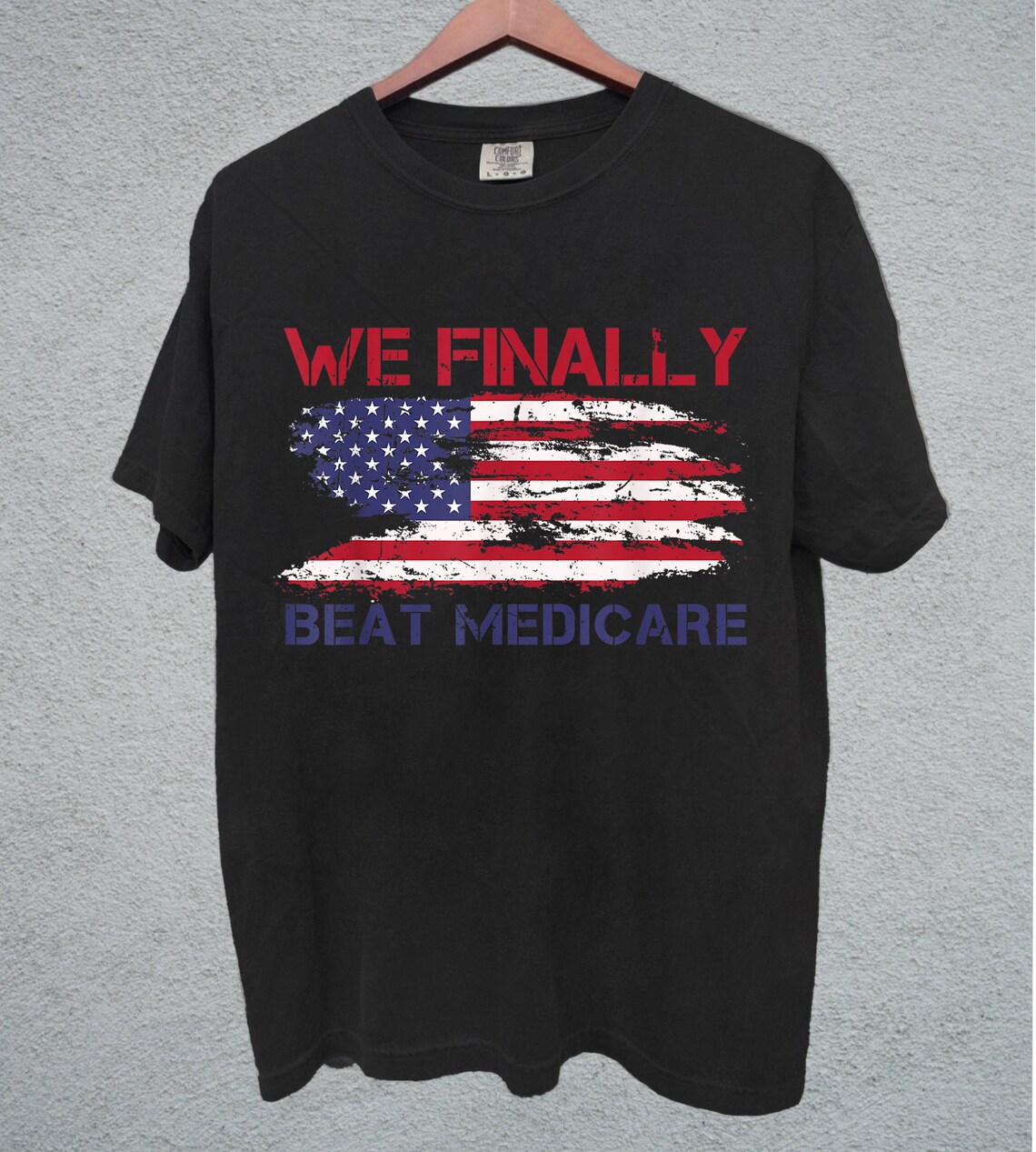We Finally Beat Medicare T-shirt 2024 Election Humor Gift Political ...