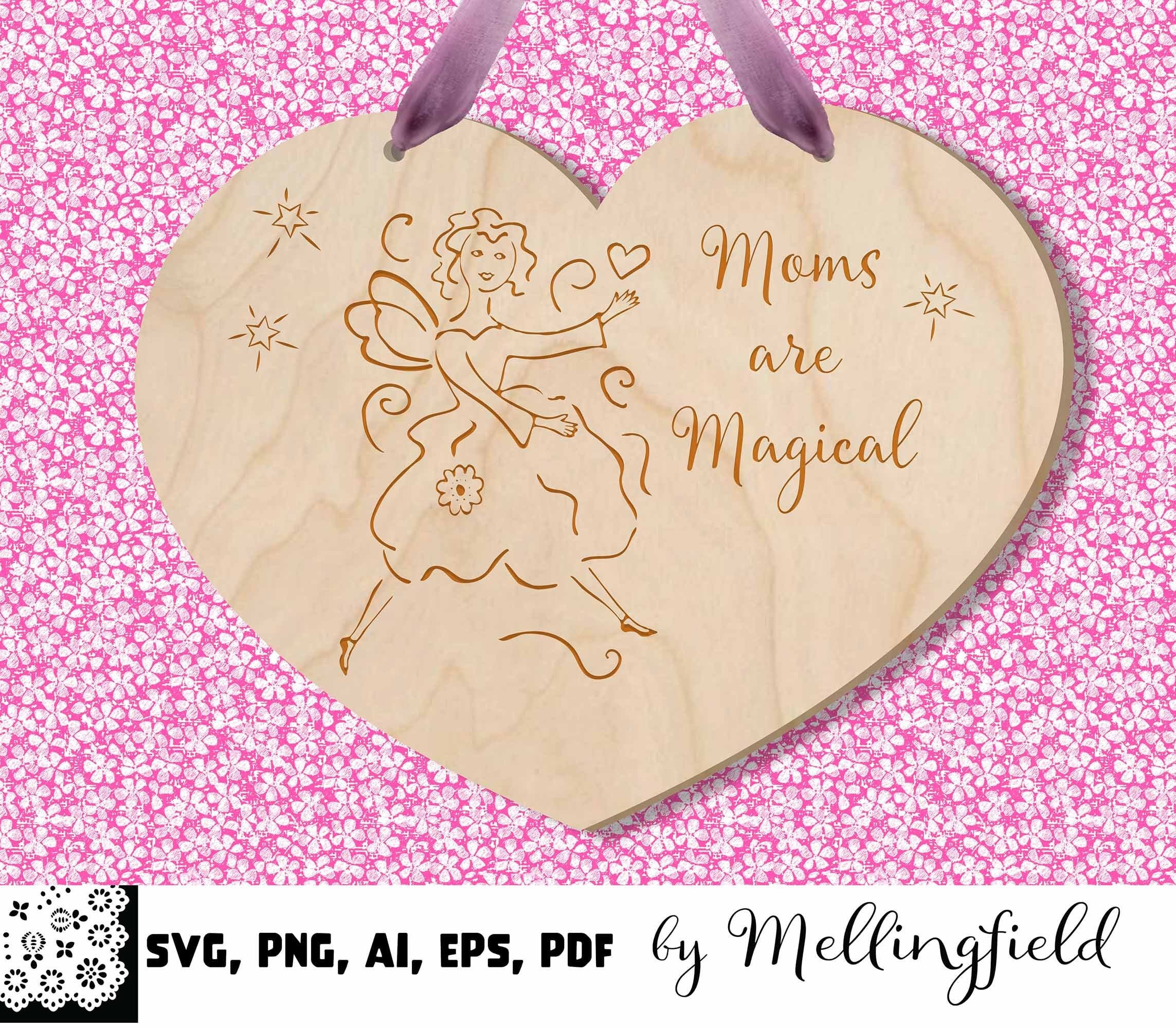 DIGITAL FILE | Svg, Png, Pdf, Ai | Moms Are Magical, a Laser Cut ...