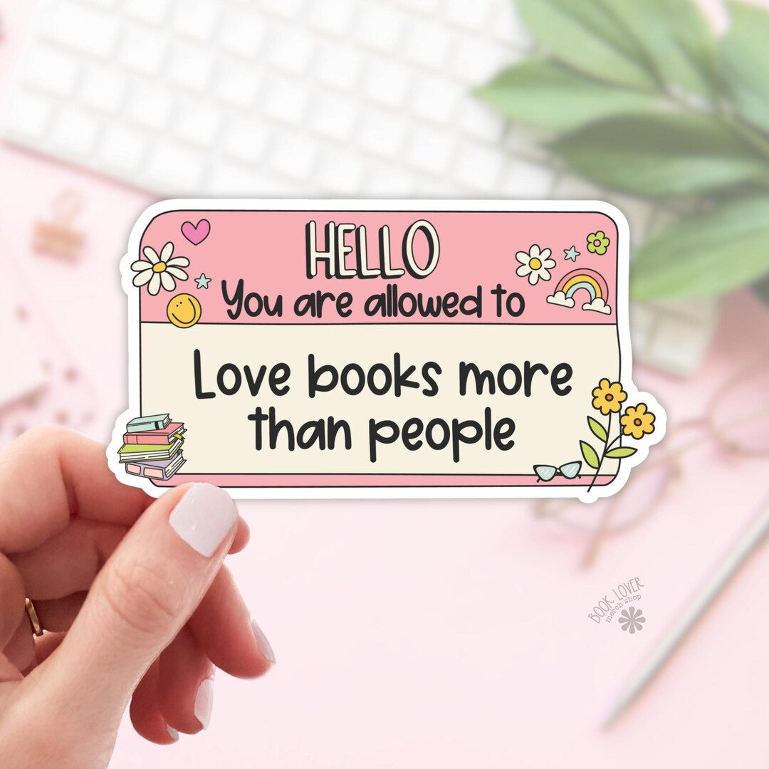 Hello You Are Alloweed to Love Books More Than People Stickers ...
