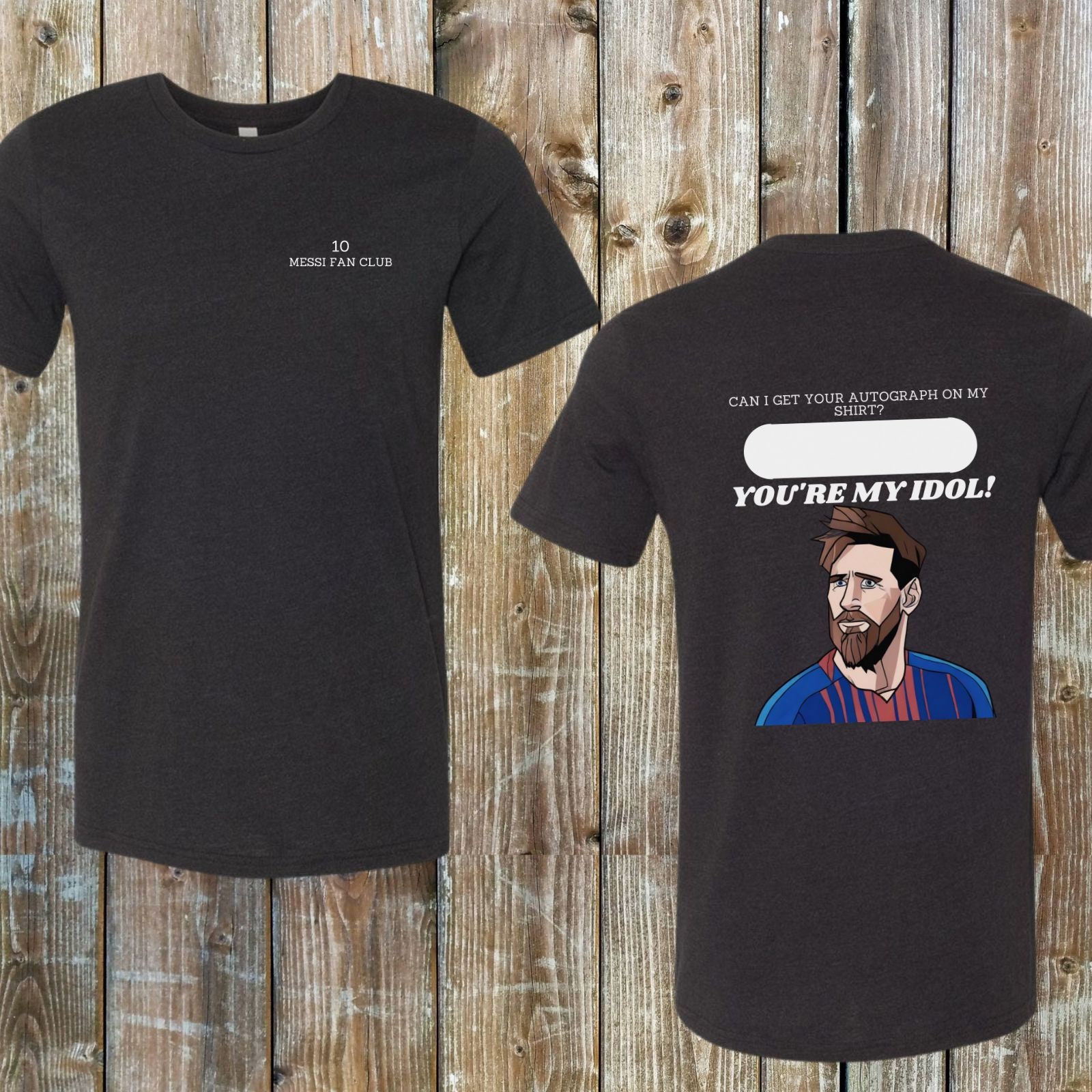 Messi Autograph Shirt, Lionel Messi Fan Club Shirt, You Are My Idol ...