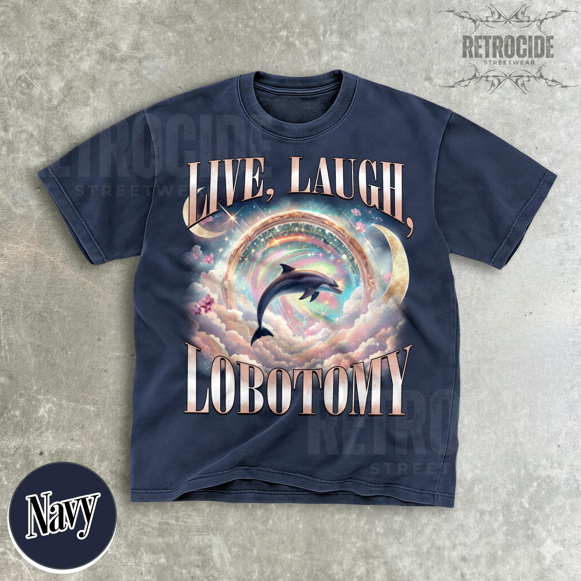 Live Laugh Lobotomy Comfort Colors Unisex T Shirt, Funny Dolphin Meme T ...