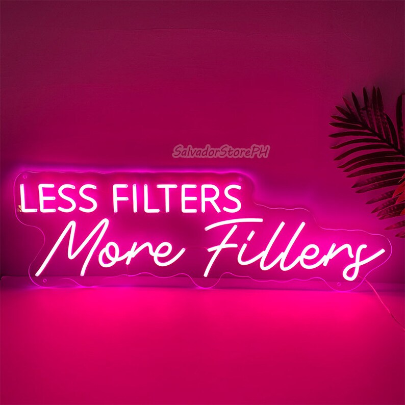 Less Filters, More Fillers Neon Sign,cosmetic Clinic Aesthetics Art ...