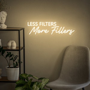 Less Filters, More Fillers Neon Sign,cosmetic Clinic Aesthetics Art ...