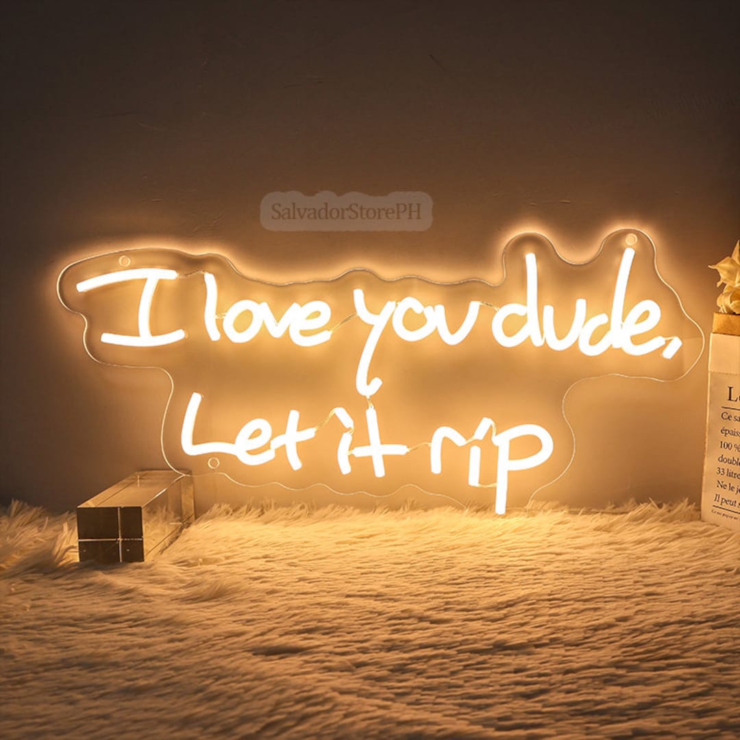 I Love You Dude Let It Rip Wall Art, the Bear Neon Sign, Aesthetic ...