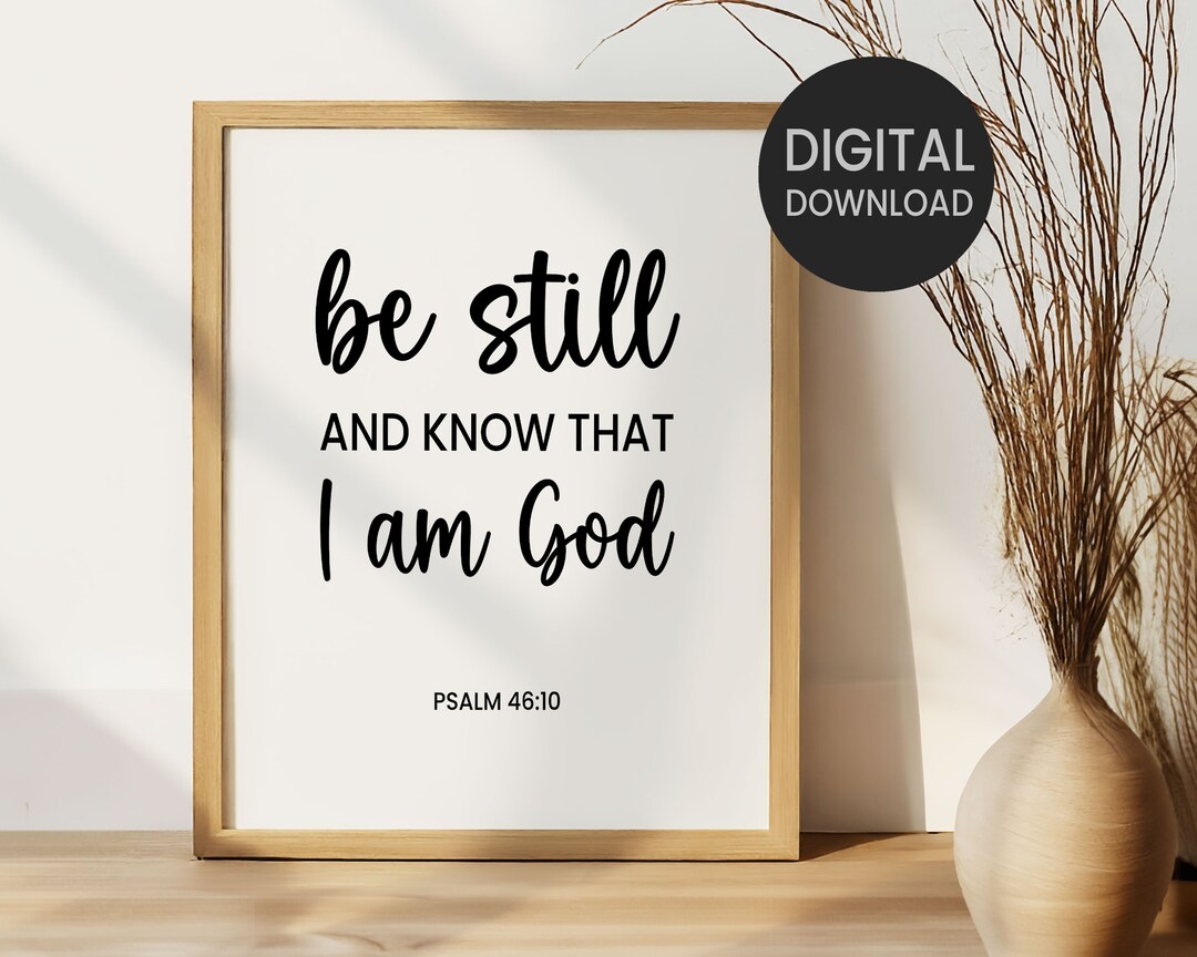 Psalm 46:10, Be Still and Know That I Am God Printable Wall Art, Bible ...