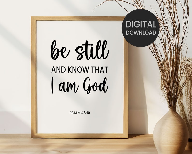 Psalm 46:10, Be Still and Know That I Am God Printable Wall Art, Bible ...