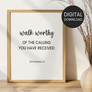 Ephesians 4:1, Walk Worthy Live A Life Worthy of the Calling Printable ...