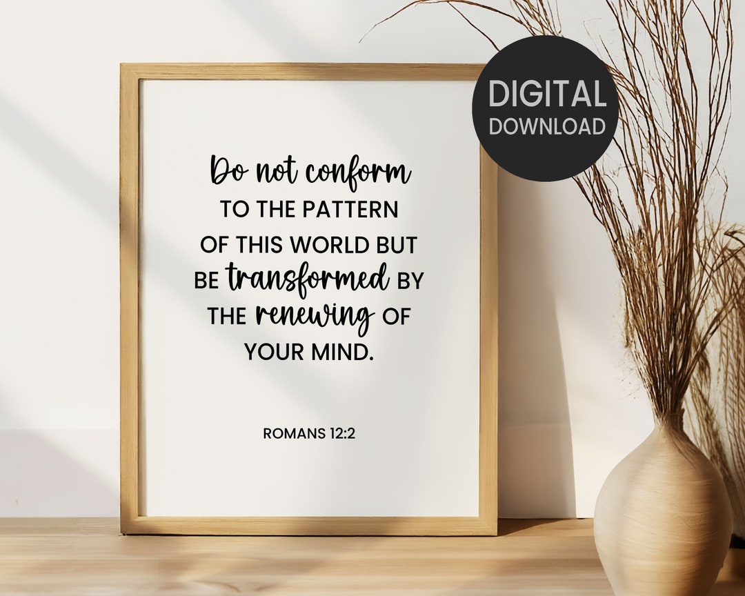 Romans 12:2, Do Not Conform to the Pattern of This World Printable Wall ...