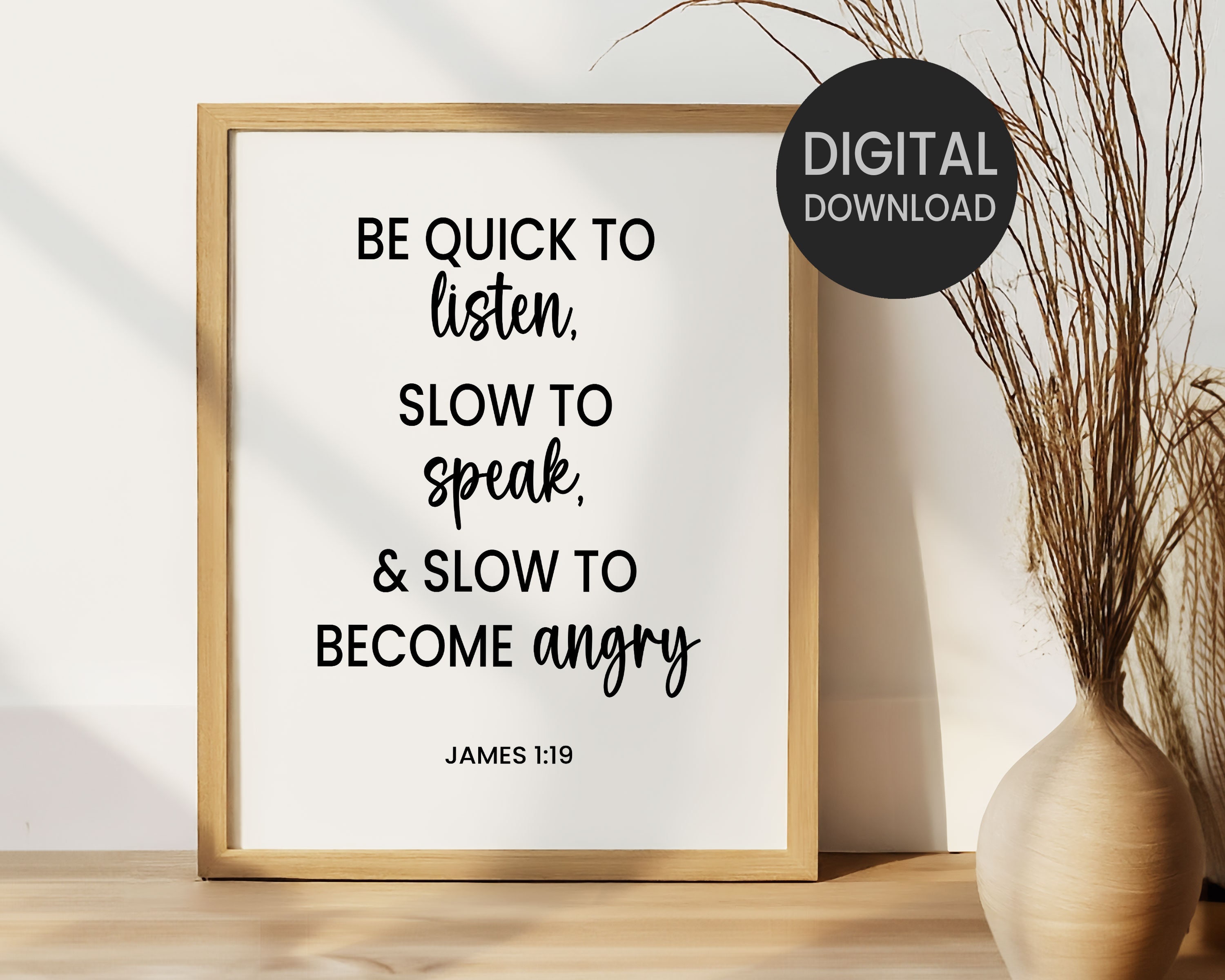 James 1:19, Be Quick to Listen Slow to Speak Slow to Become Angry ...