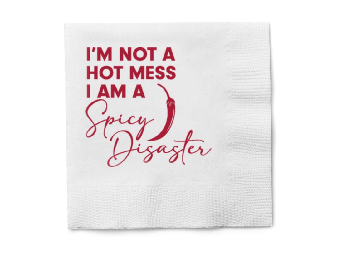 I'm Not A Hot Mess I'm A Spicy Disaster Cocktail Paper Napkins | Spicy ...