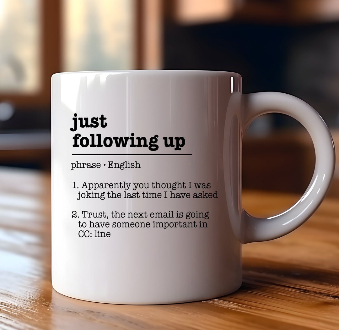 Just Following up Email Corporate Lingo | Funny Gift | Funny Mug ...